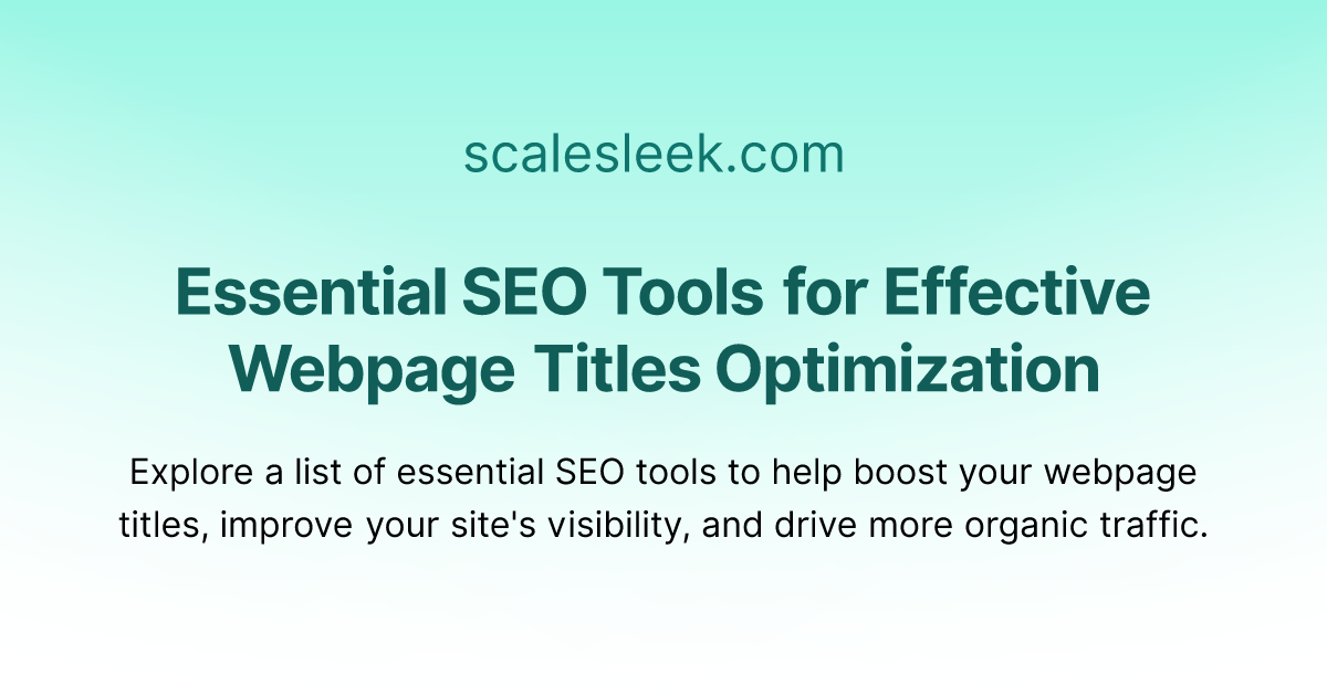 Essential SEO Tools for Effective Webpage Titles Optimization