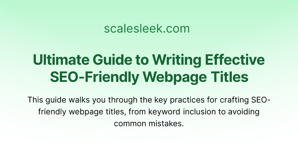 Ultimate Guide to Writing Effective SEO-Friendly Webpage Titles Ultimate Guide to Writing Effective SEO-Friendly Webpage Titles