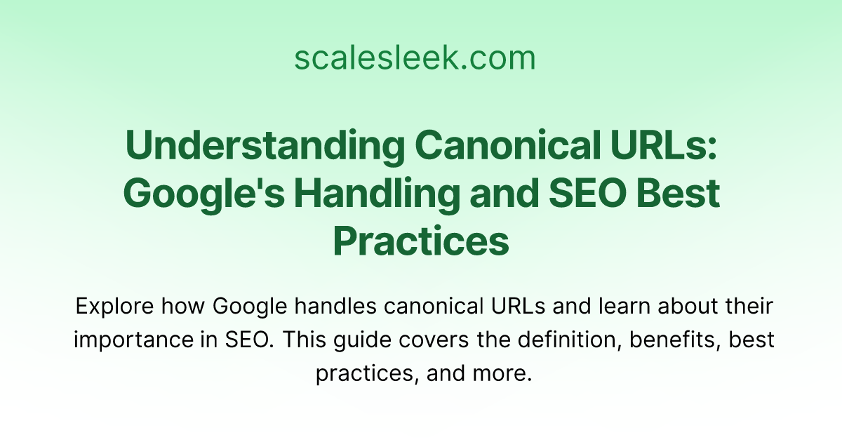 Understanding Canonical URLs: Google's Handling and SEO Best Practices