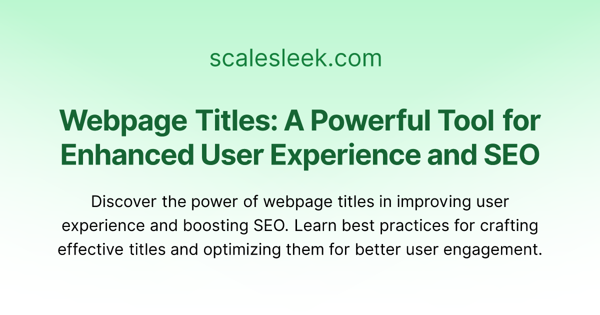 Webpage Titles: A Powerful Tool for Enhanced User Experience and SEO